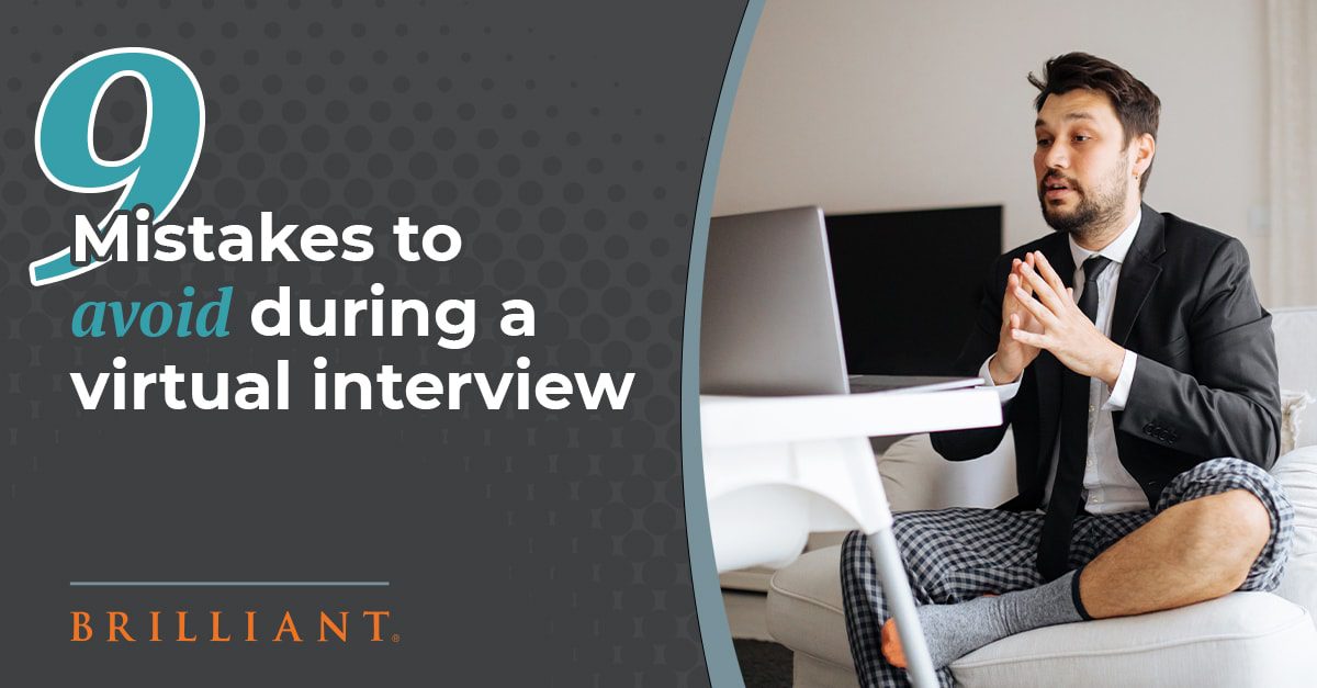 9 Mistakes to Avoid During a Virtual Interview | Brilliant Staffing