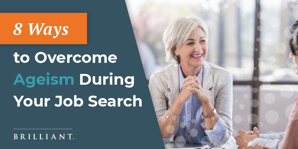 8 Ways to Overcome Ageism During Your Job Search | Brilliant Staffing